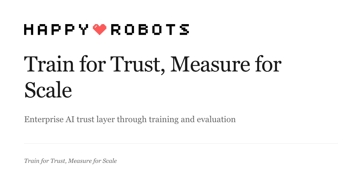 Train for Trust, Measure for Scale